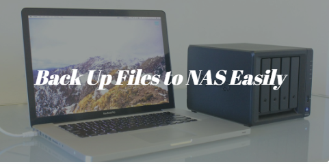 How to Back Up Computer Files to NAS Easily