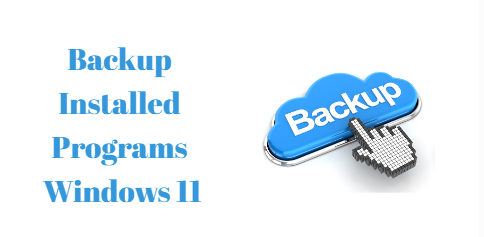 How to Backup Installed Programs in Windows 11 [2025]