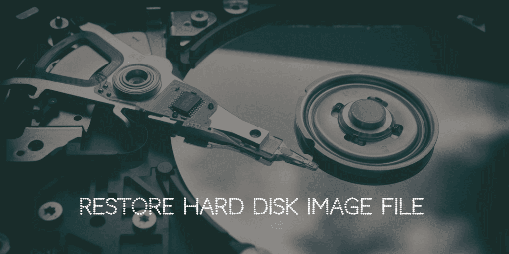 How To Restore Hard Disk Image File 2 Easy Methods