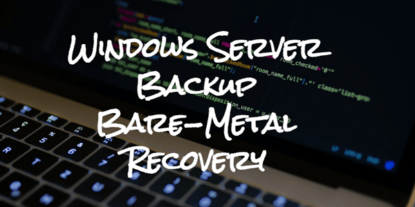 What Is Windows Server Bare Metal Recovery | How to Use